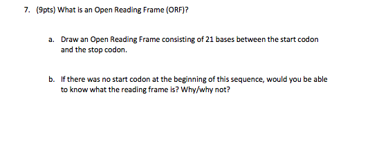 Solved 7. (9pts) What is an Open Reading Frame (ORF)? a. | Chegg.com