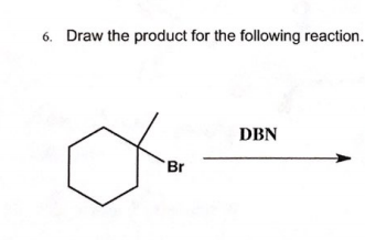 Solved 6. Draw the product for the following reaction. DBN | Chegg.com