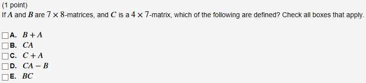 Solved (1 point) If A and B are 7 × 8-matrices, and C is a 4 | Chegg.com