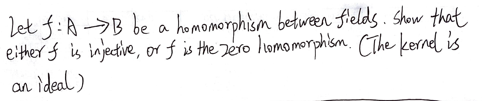 Solved Let f : A B be a homomorphism between fields. show | Chegg.com