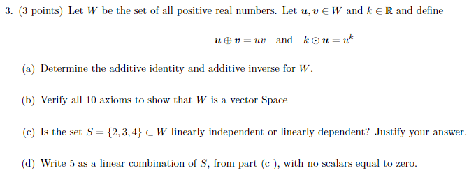 Solved 3 points) Let W be the set of all positive real | Chegg.com