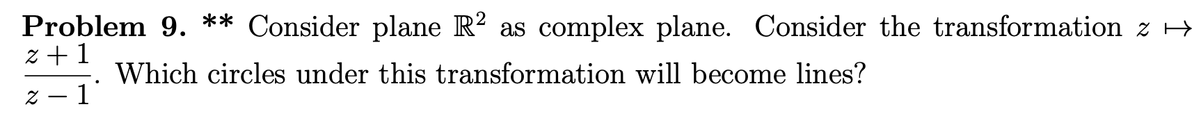 Solved Problem 9. ∗∗ Consider plane R2 as complex plane. | Chegg.com