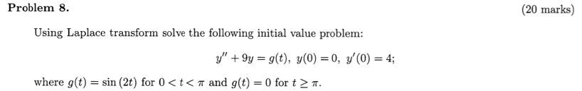 Solved Problem 8. (20 marks) Using Laplace transform solve | Chegg.com