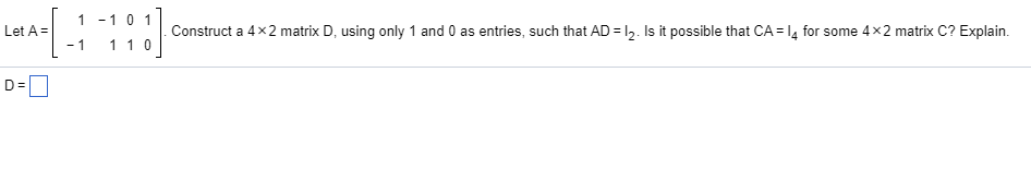 Solved LetA 1 -101 11 10 Construct a 4x2 matrix D, using | Chegg.com