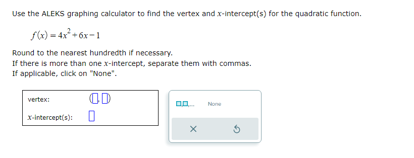 Solved Use the ALEKS graphing calculator to find the vertex | Chegg.com
