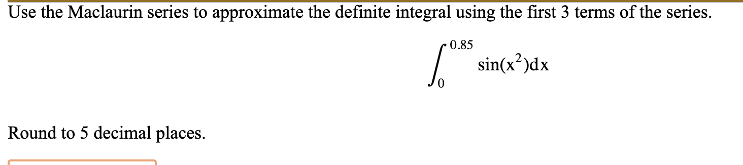 Solved Use the Maclaurin series to approximate the definite | Chegg.com