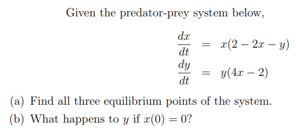 Solved Given the predator-prey system below, X(2 – 2x – y) | Chegg.com