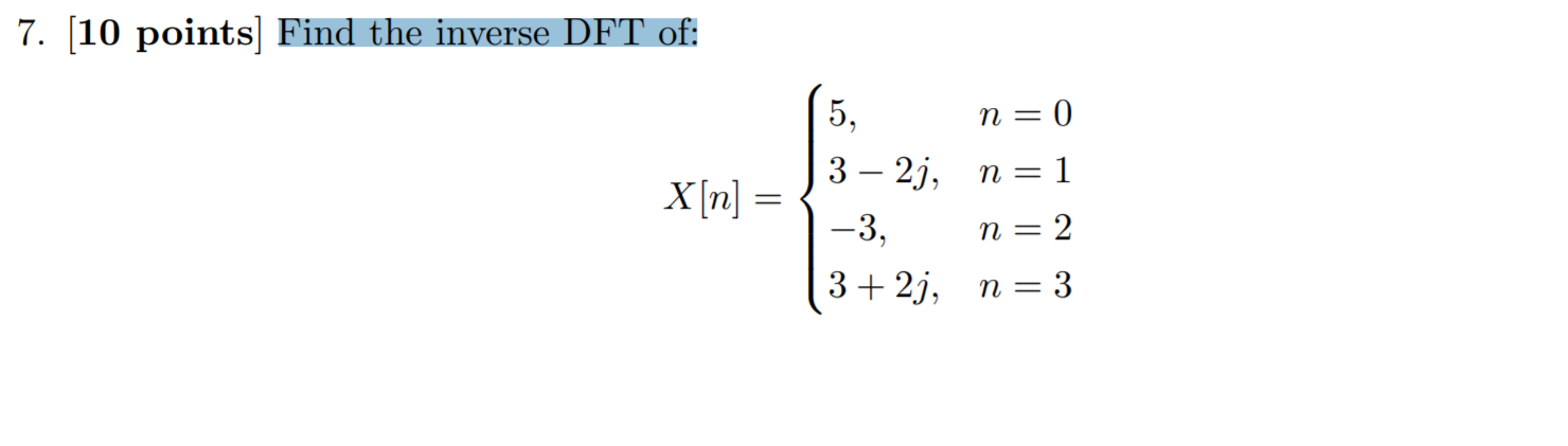 Solved 7. [10 points) Find the inverse DFT of: 5, n = 0 = 3 | Chegg.com