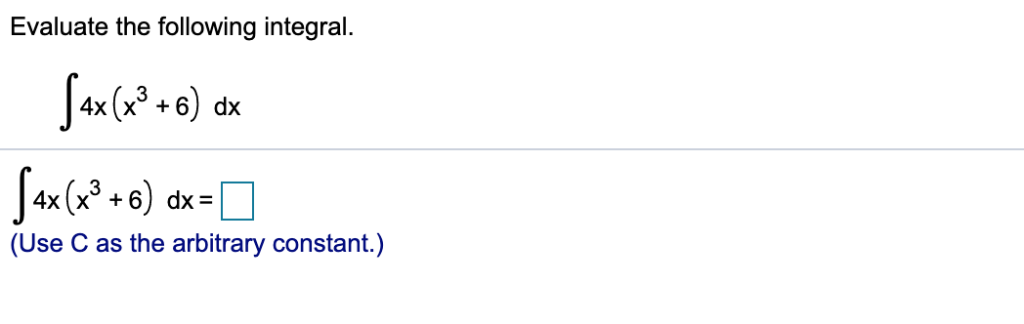 Solved Evaluate the following integral 4x (x3 +6 dx (x3 4x | Chegg.com
