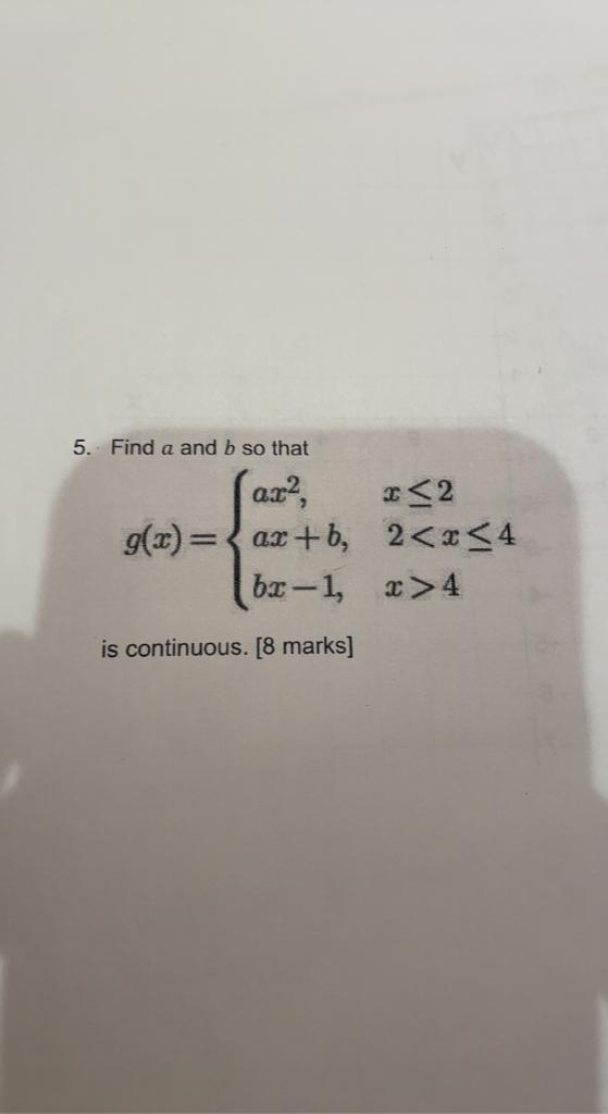 Solved 5. Find a and b so that g(x)=⎩⎨⎧ax2,ax+b,bx−1,x≤22 | Chegg.com