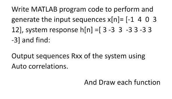 Solved Write MATLAB program code to perform and generate the | Chegg.com