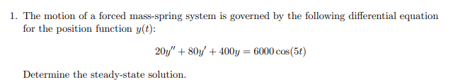 Solved The Motion Of A Forced Mass Spring System Is Governed
