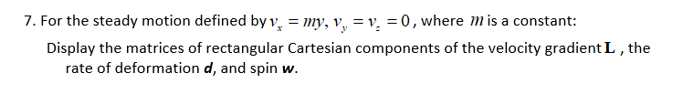 Solved 7. For the steady motion defined by v = my, v, = v. = | Chegg.com