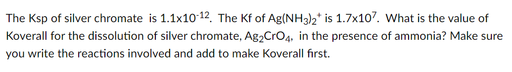 Solved The Ksp of silver chromate is 1.1x10-12. The Kf of | Chegg.com