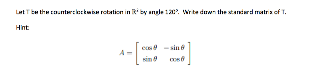 Solved Let T be the counterclockwise rotation in R2 by angle | Chegg.com
