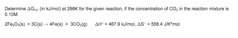 Solved Determine ΔGrn (in kJ/mol) at 298K for the given | Chegg.com