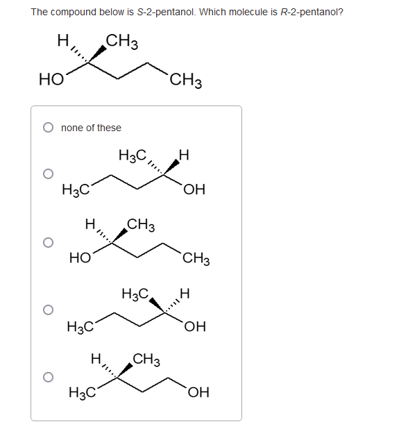 Solved The compound below is S-2-pentanol. Which molecule is | Chegg.com