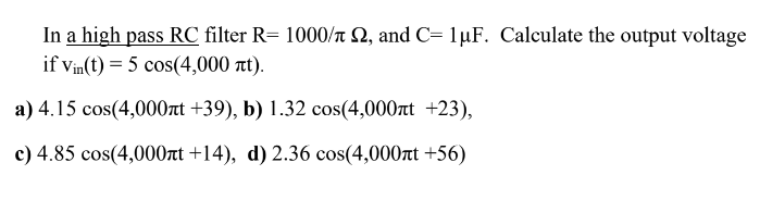 Solved In a high pass RC filter R= 1000/1 12, and C= 1uF. | Chegg.com