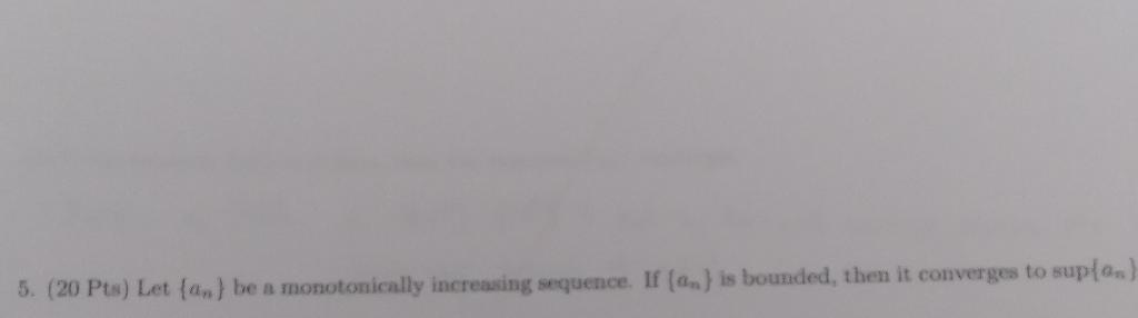 Solved 5. (20 pts) Let {an) be a monotonically increasing | Chegg.com