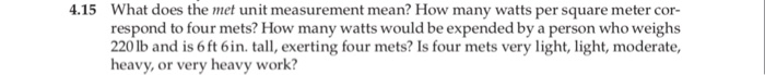 Solved 4.15 What does the met unit measurement mean? How | Chegg.com