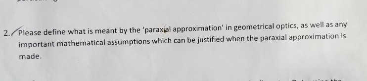Solved Please define what is meant by the paraxial | Chegg.com