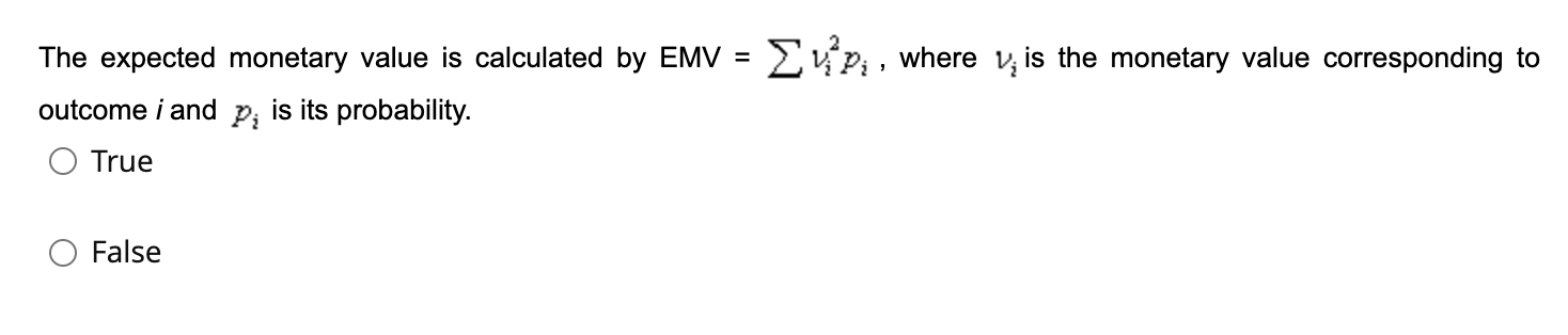 Solved The Expected Monetary Value Is Calculated By Emv
