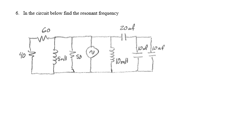Solved 6. In the circuit below find the resonant frequency | Chegg.com