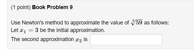 Solved (1 point) Book Problem 9 Use Newton's method to | Chegg.com
