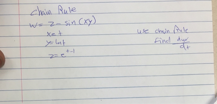 Solved Chain Rule w = z - sin(xy) x = t use chain Rule y | Chegg.com