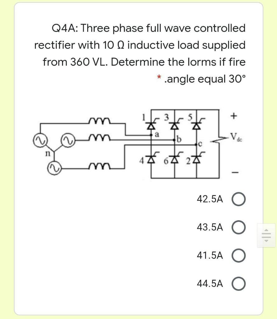 Solved Q4A: Three phase full wave controlled rectifier with | Chegg.com
