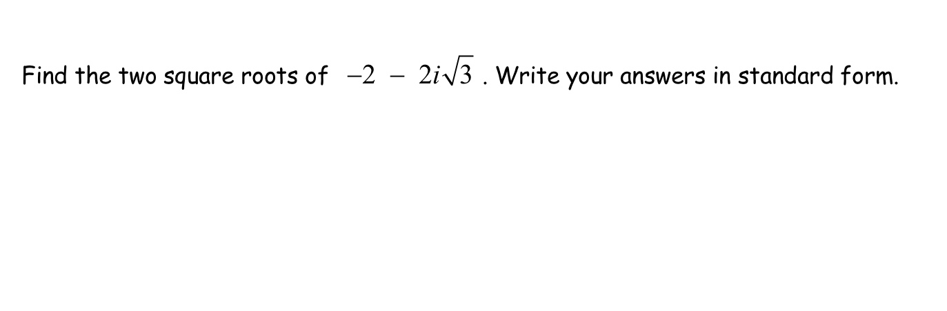 Solved Find the two square roots of -2-2i sqrt 3. Write your | Chegg.com