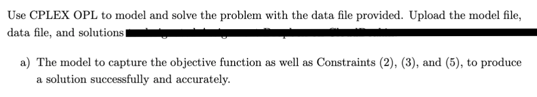 Solved Use CPLEX OPL to model and solve the problem with the | Chegg.com