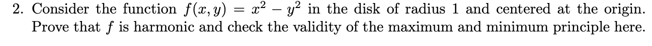 Solved 2 Consider The Function F X Y X2−y2 In The Disk Of
