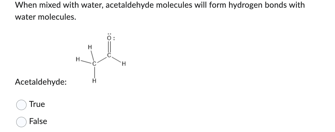 Solved When mixed with water, acetaldehyde molecules will | Chegg.com