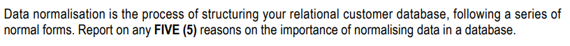 Solved Data normalisation is the process of structuring your | Chegg.com