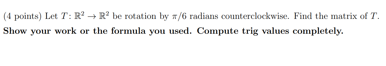 Solved (4 points) Let T: R2 + R2 be rotation by 7/6 radians | Chegg.com