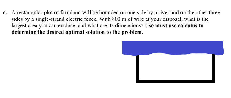 Solved c. A rectangular plot of farmland will be bounded on | Chegg.com