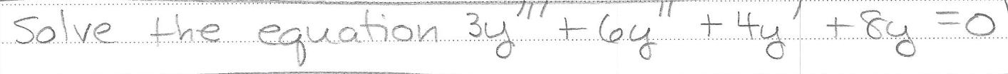 Solved Solve the equation 3y′′+6y′′+4y′+8y=0 | Chegg.com