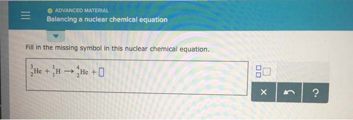 Solved O ADVANCED MATERIAL -Balancing a nuclear chemical | Chegg.com