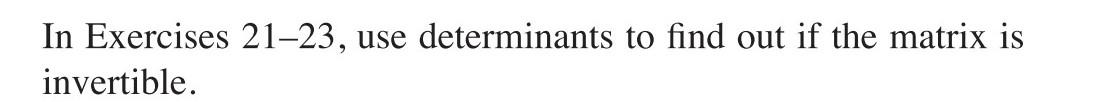 Solved In Exercises 21–23, use determinants to find out if | Chegg.com