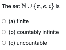 Solved The set NU {TT, e, i} is O (a) finite o (b) countably | Chegg.com
