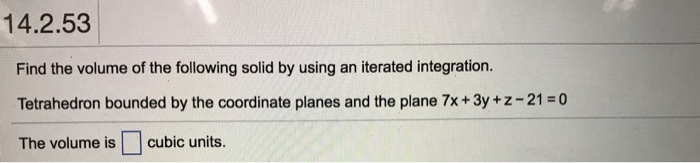 Solved 14.2.53 Find the volume of the following solid by | Chegg.com