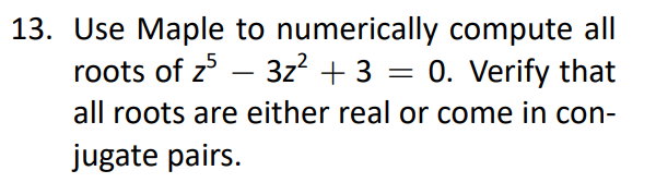 Use Maple to numerically compute all roots of | Chegg.com