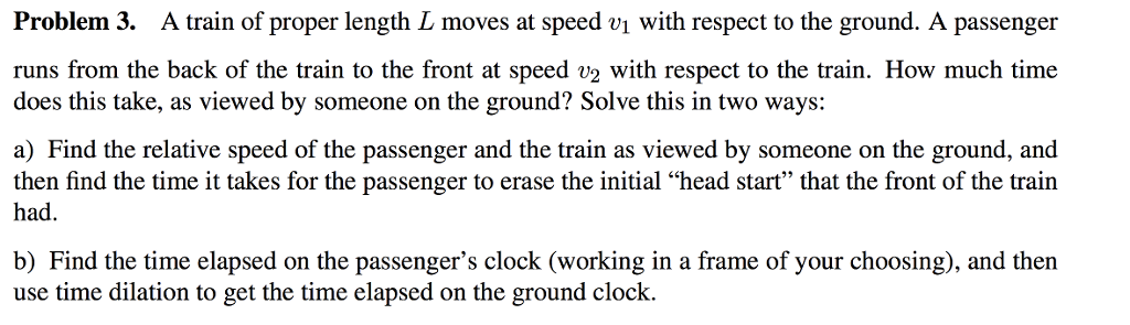 Solved Problem 3. A train of proper length L moves at speed | Chegg.com