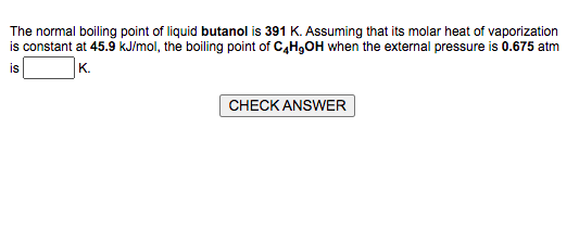 Solved The normal boiling point of liquid butanol is 391 K. | Chegg.com