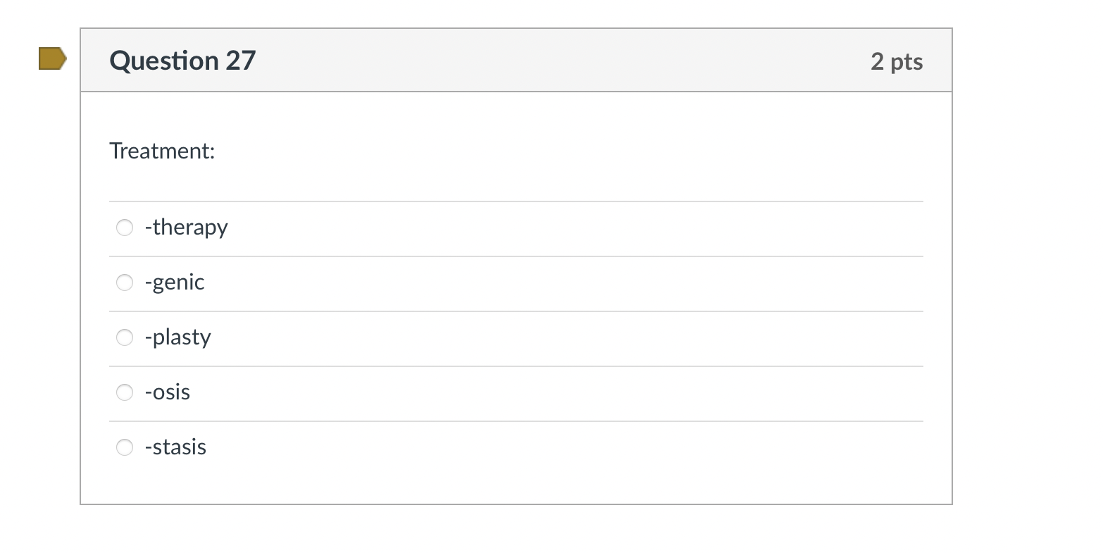 Solved Question 27 2pts Treatment: -therapy -genic -plasty | Chegg.com