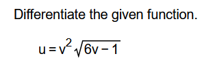 Solved Differentiate the given function.u=v26v-12 | Chegg.com