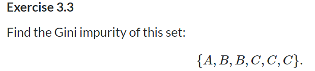 Solved Exercise 3.3 Find the Gini impurity of this set: | Chegg.com