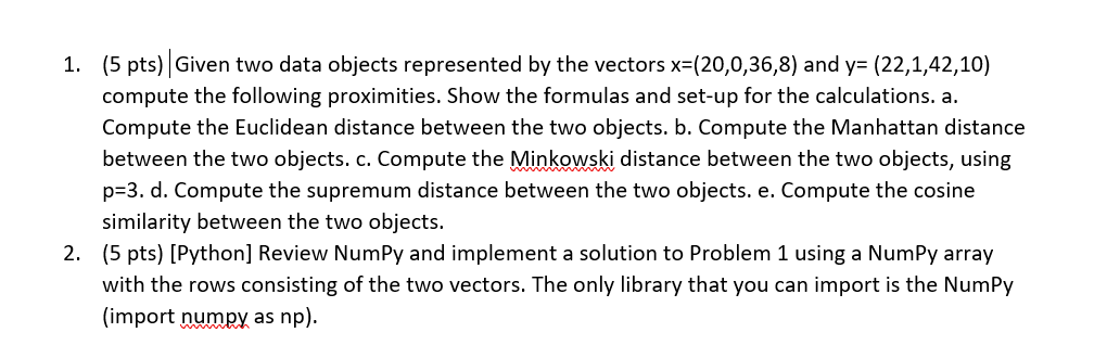 Solved 1. (5 pts) Given two data objects represented by the | Chegg.com