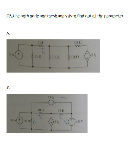 Solved Q5.Use both node and mesh analysis to find out all | Chegg.com